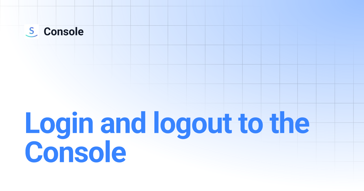 Login and logout to the Console | Console