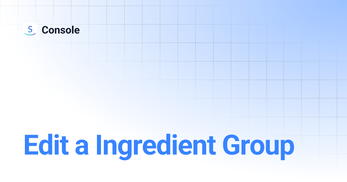 Edit a Ingredient Group | Console