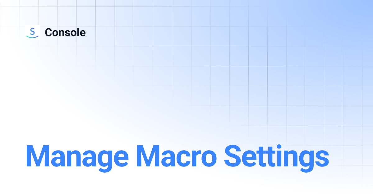 Manage Macro Settings | Console