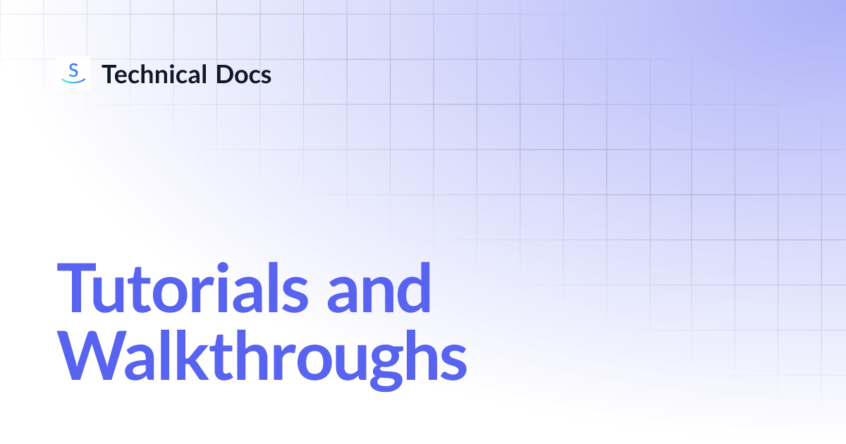 Tutorials and Walkthroughs | Technical Docs