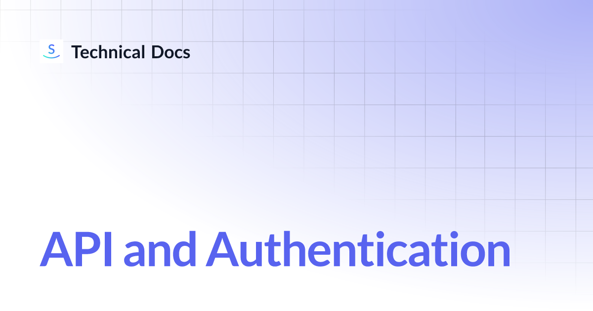 API and Authentication | Technical Docs API and Authentication | Technical Docs