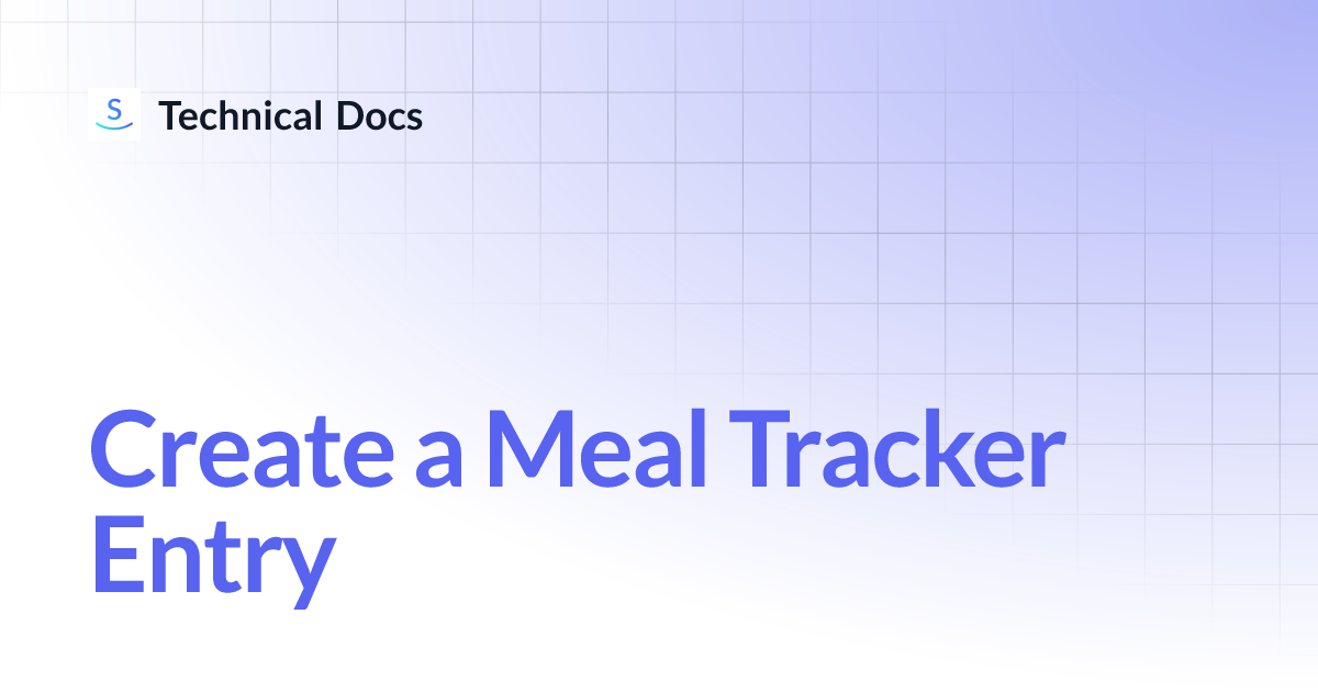 Create a Meal Tracker Entry | Technical Docs