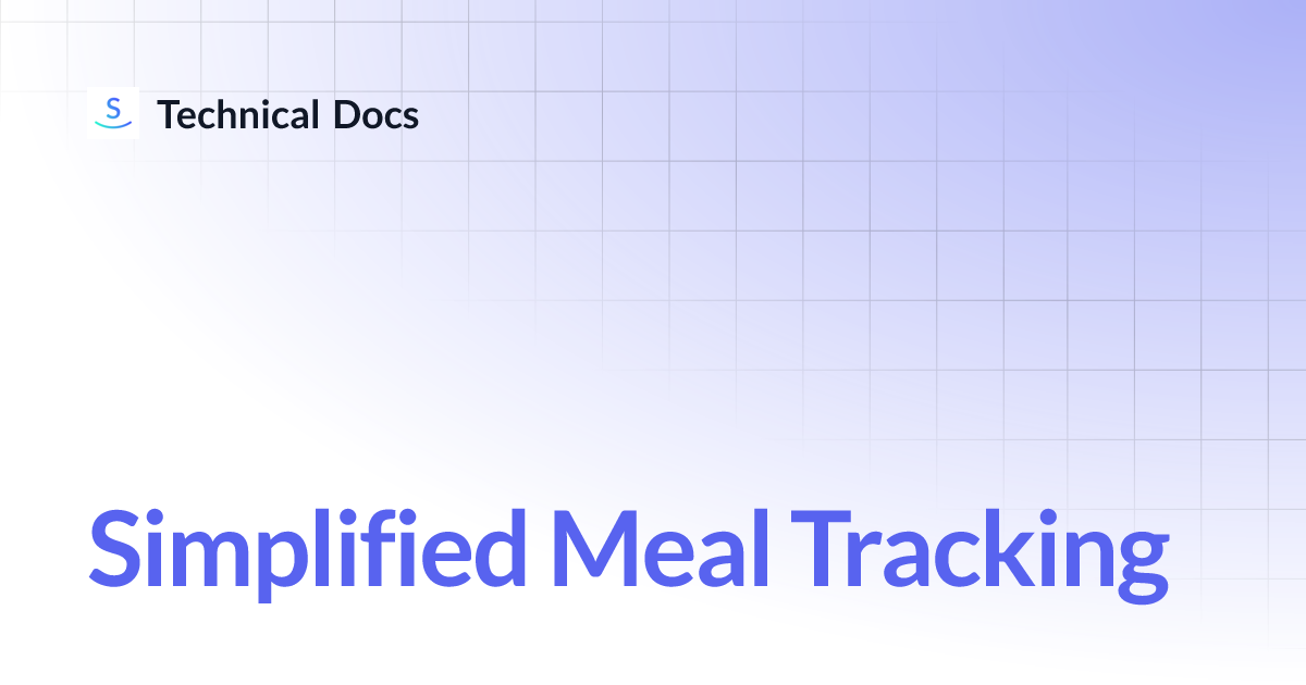 Simplified Meal Tracking | Technical Docs