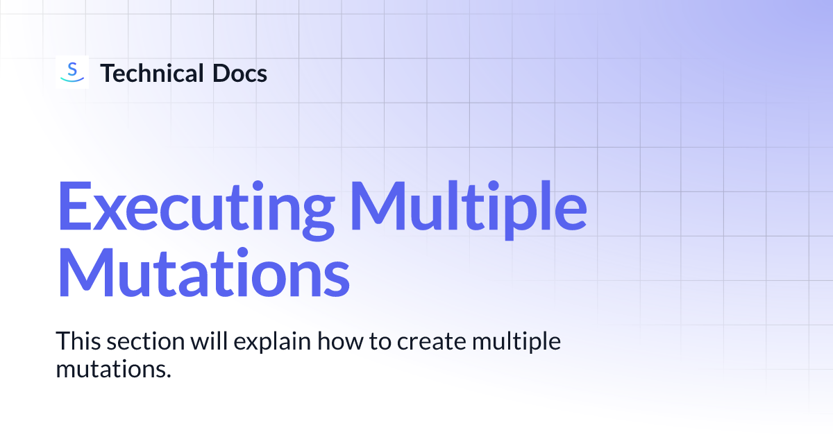 Executing Multiple Mutations | Technical Docs