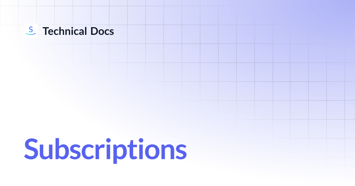 Subscriptions | Technical Docs