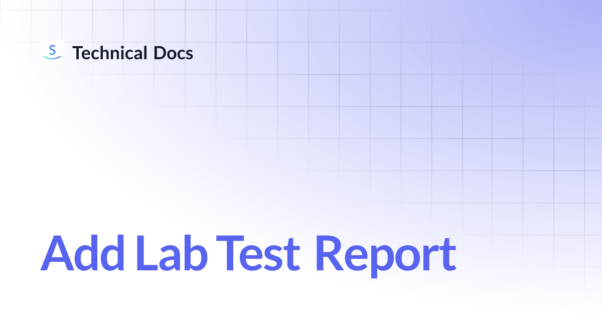 Add Lab Test Report | Technical Docs