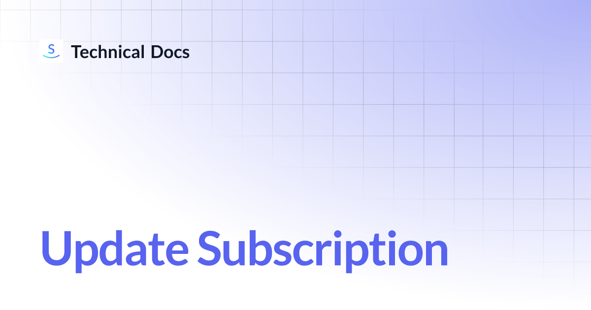 Update Subscription | Technical Docs