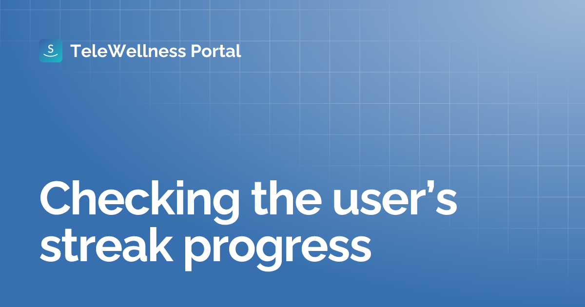 Checking the user’s streak progress | TeleWellness Portal