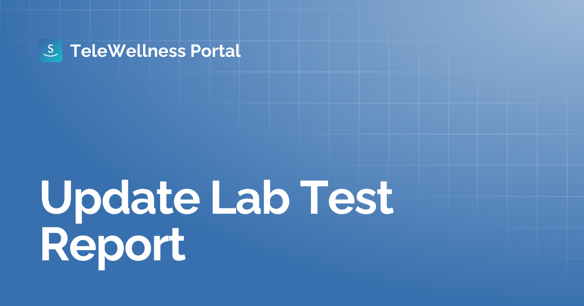 Update Lab Test Report | TeleWellness Portal