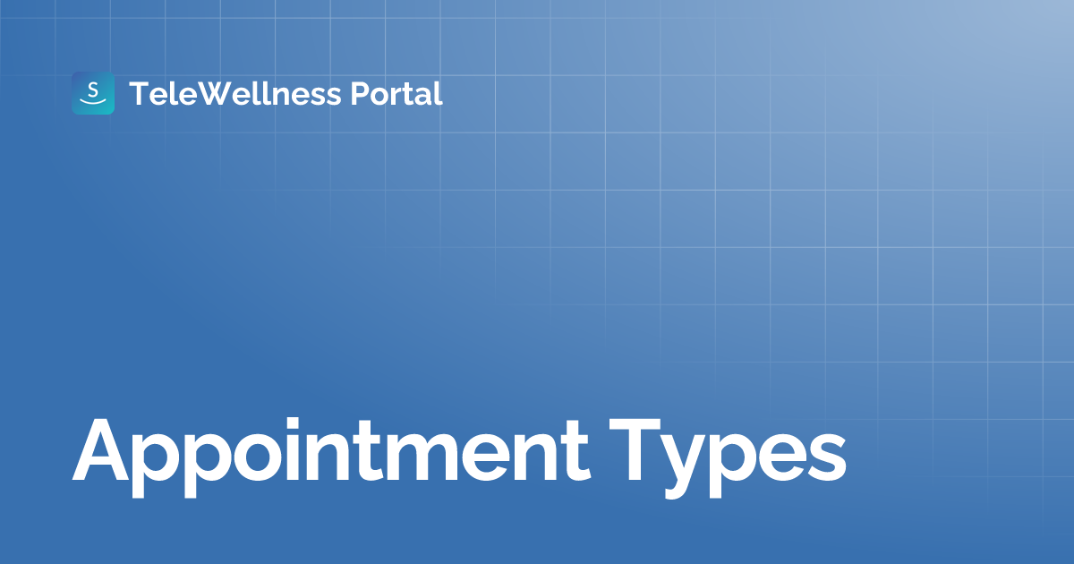 Appointment Types | TeleWellness Portal