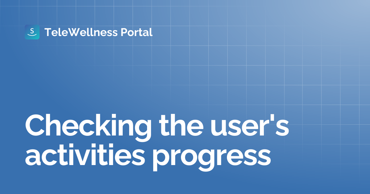 Checking the user's activities progress | TeleWellness Portal