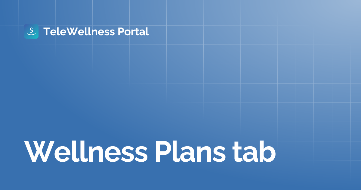 Wellness Plans tab | TeleWellness Portal